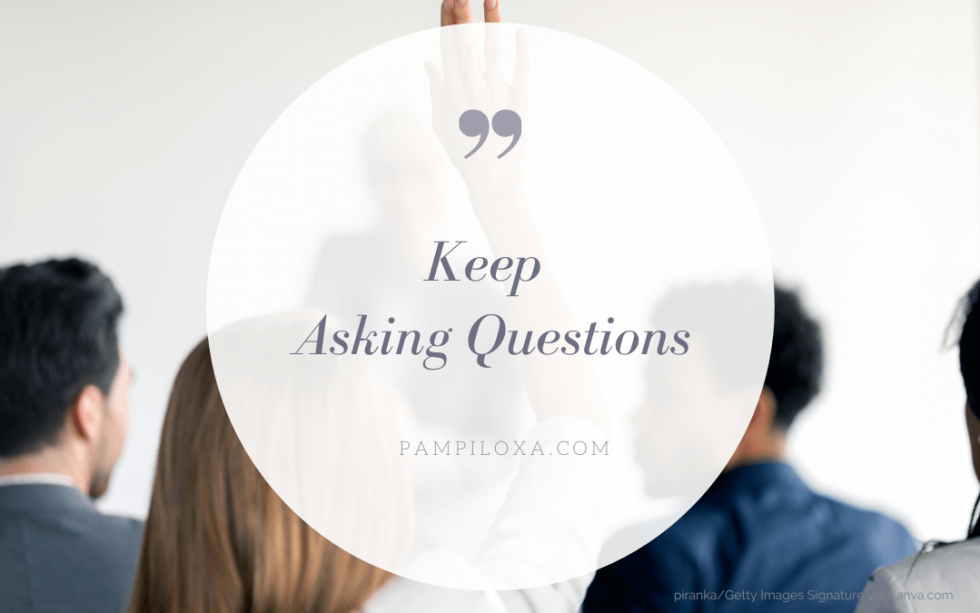 Keep asking questions - pampiloxa.com